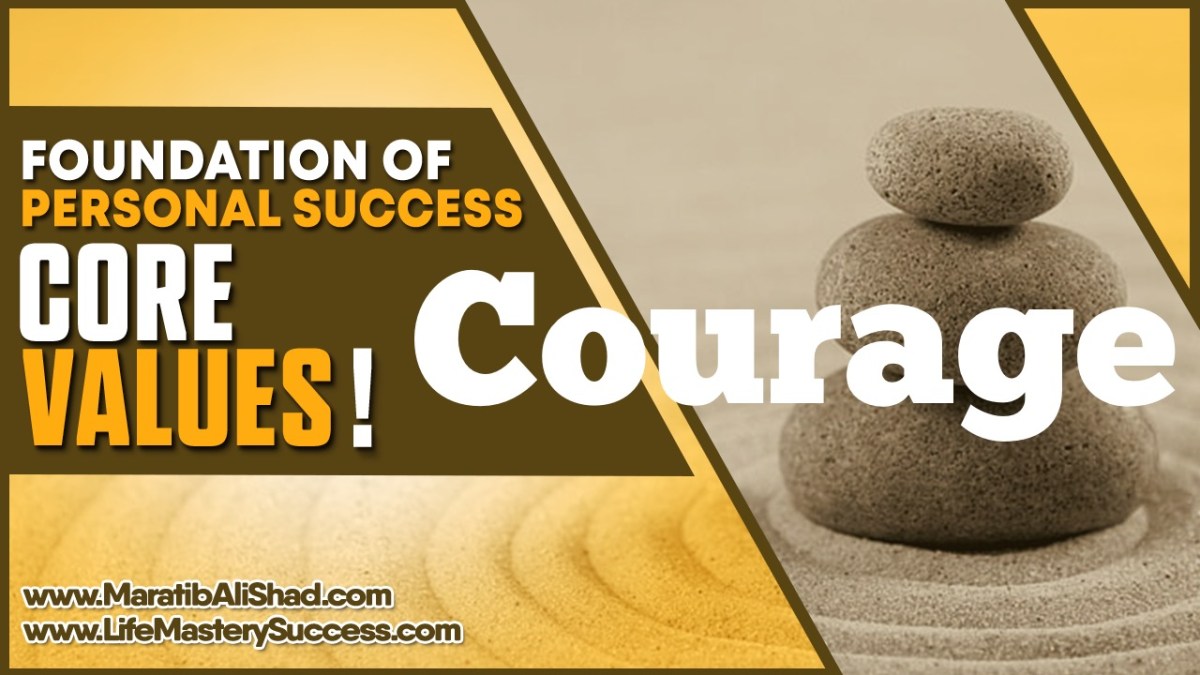 Courage | Core Values | Foundation of Personal Success | Maratib Ali ...